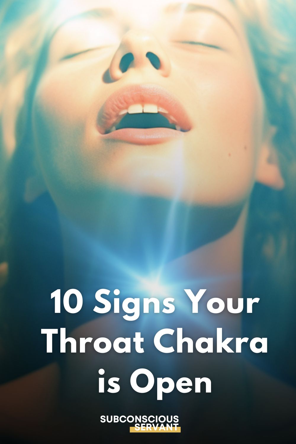 10 Signs Your Throat Chakra Is Opening - Subconscious Servant