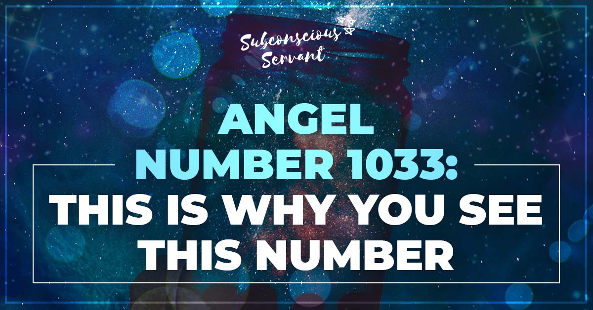 Angel Number 1033 The Amazing Meaning Of Seeing This Number