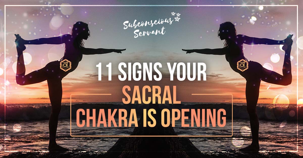 11 Amazing Sacral Chakra Opening Symptoms - Subconscious Servant