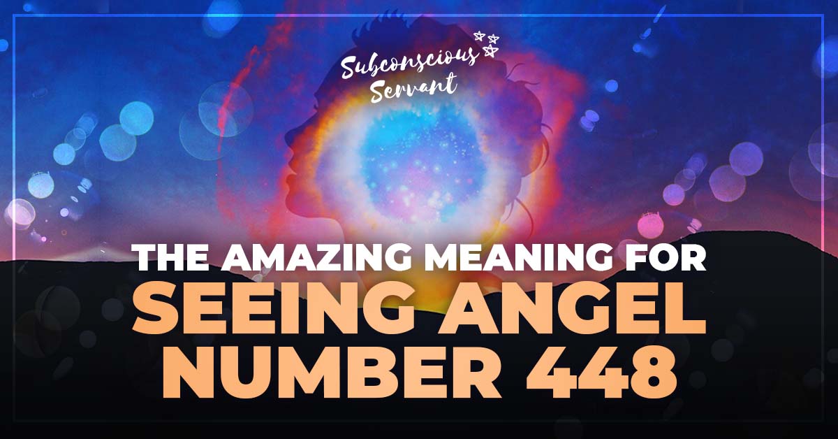 Angel Number 448: The Amazing Reasons For Seeing 448 - Subconscious Servant