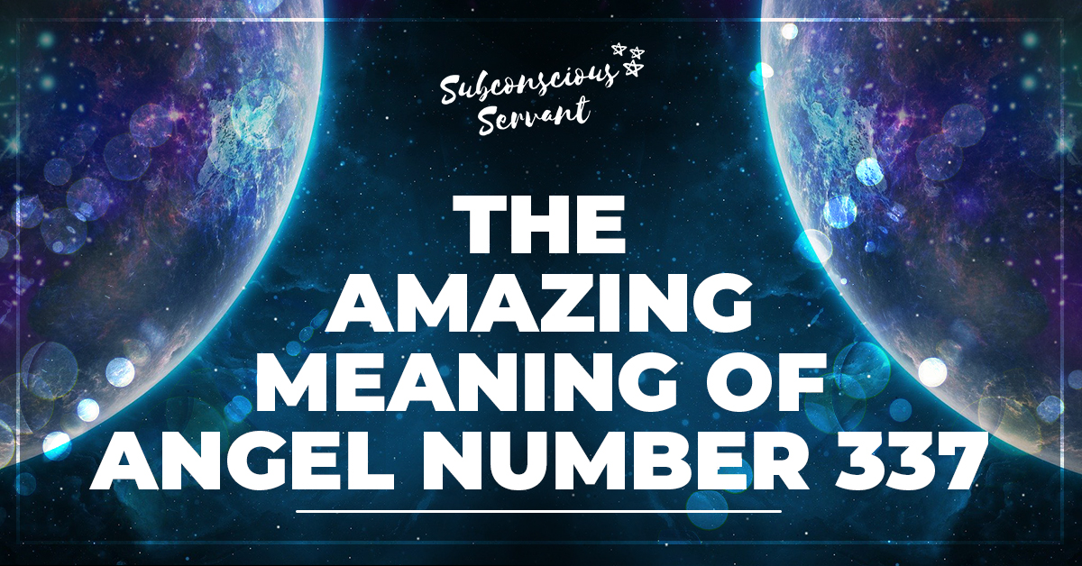 Angel Number 337 The Amazing Meaning You ve Seen This Number