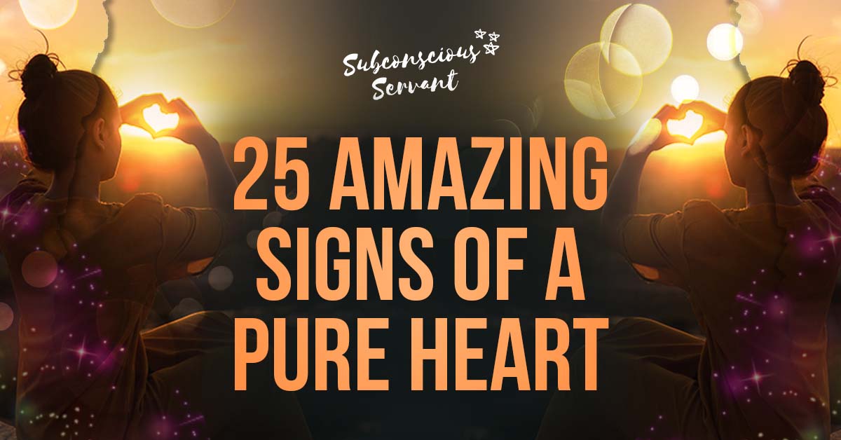 25 Wonderful Signs Of A Pure Heart (Recognise Many?)