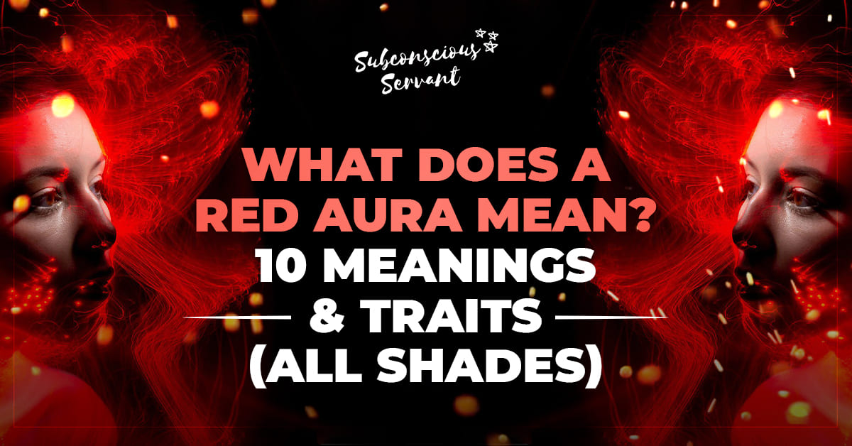 What Does a Red Aura Mean? 10 Meanings & Traits (All Shades ...