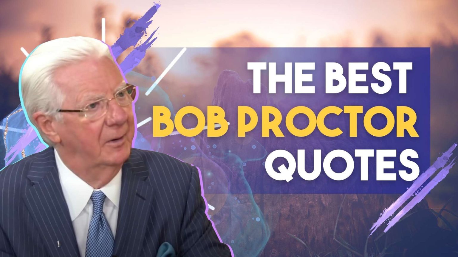 89 Bob Proctor Quotes (On Life, Money, Goals, Fear & More ...