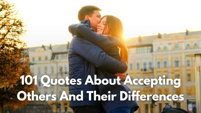 101 Quotes About Accepting Others And Their Differences - Subconscious ...