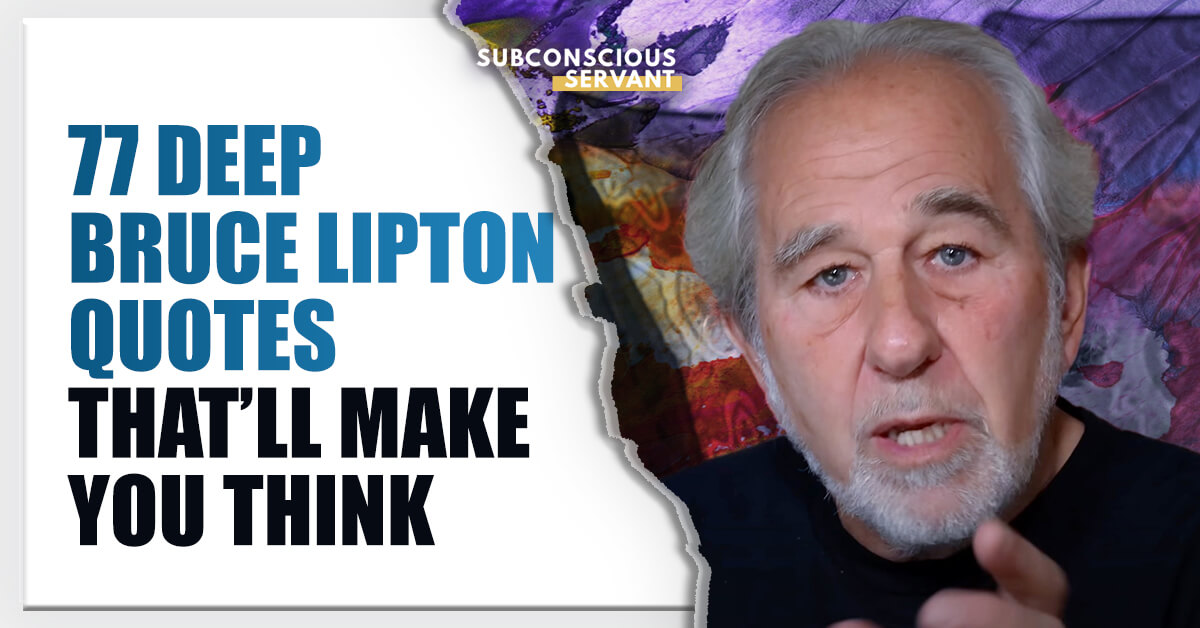 77 Deep Bruce Lipton Quotes That’ll Make You Think - Subconscious Servant