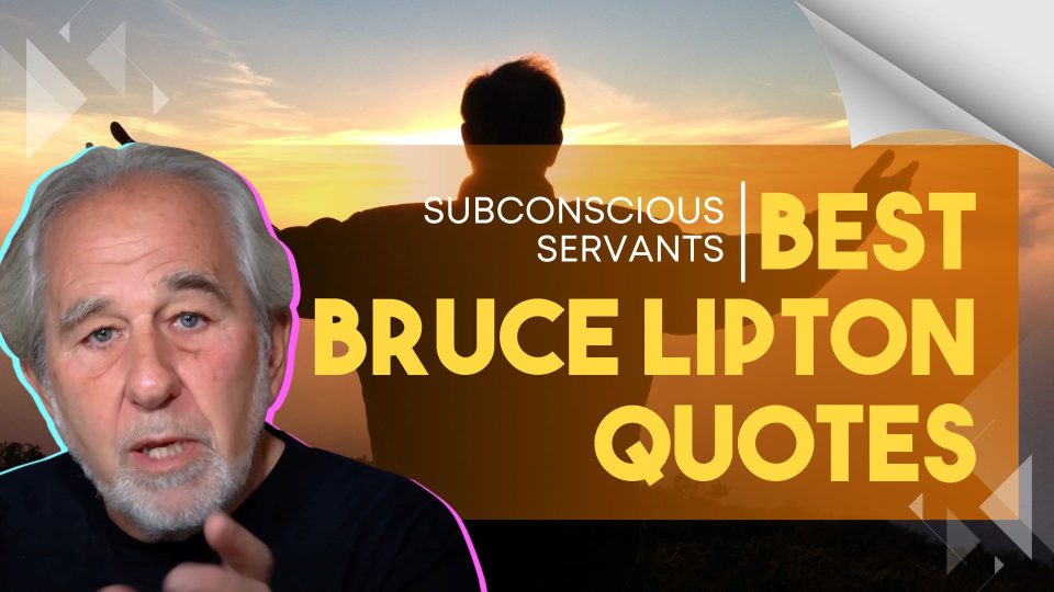 77 Deep Bruce Lipton Quotes That’ll Make You Think - Subconscious Servant