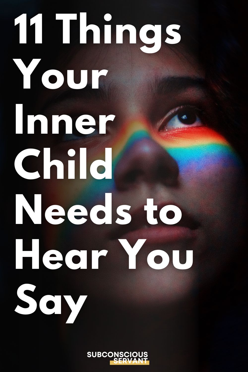 11 Things Your Inner Child Needs to Hear You Say - Subconscious Servant
