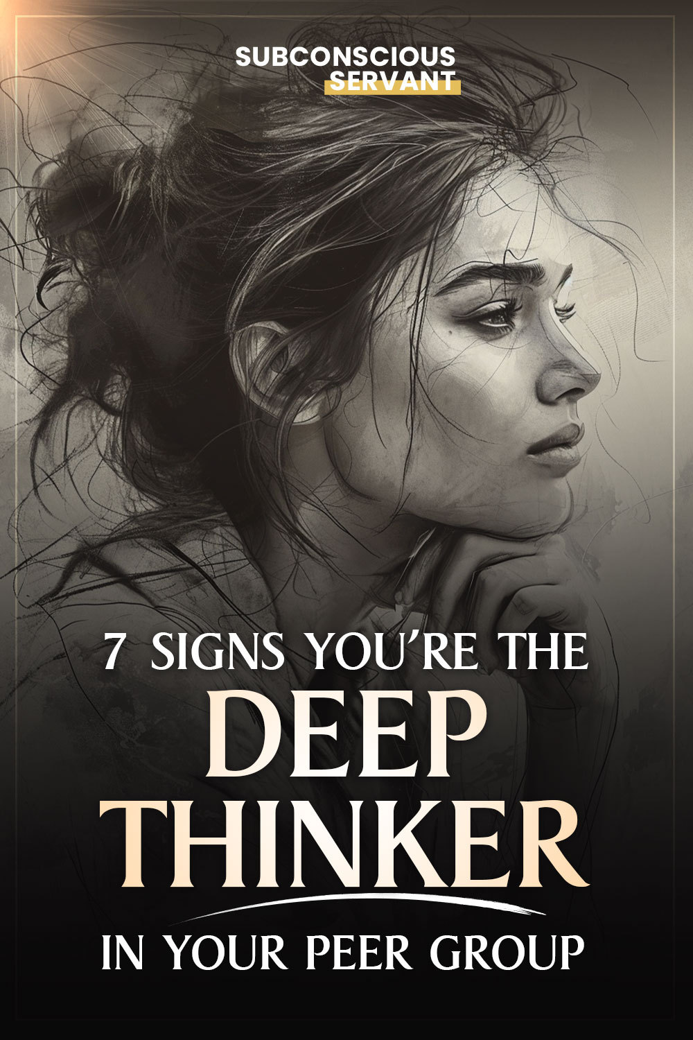 7 Signs You’re The “Deep Thinker” in Your Peer Group - Subconscious Servant